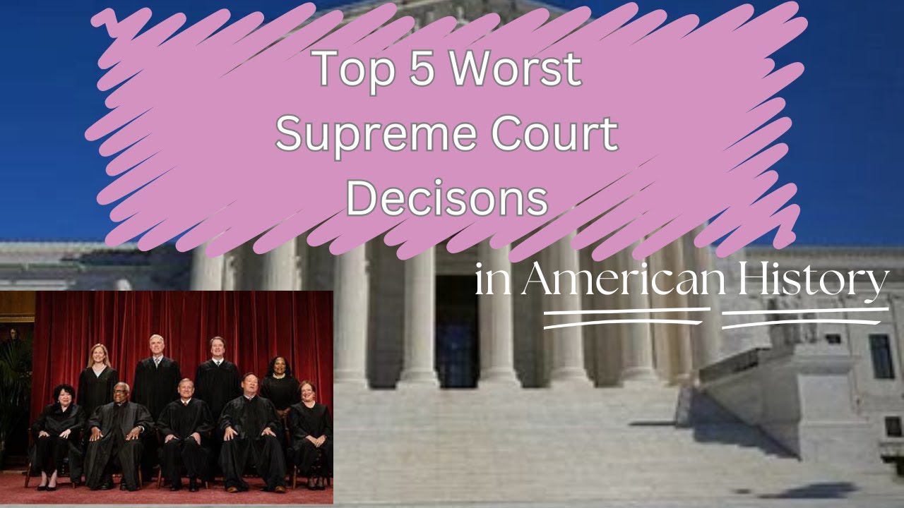 The Top 5 WORST Supreme Court Decisions in American History - YouTube