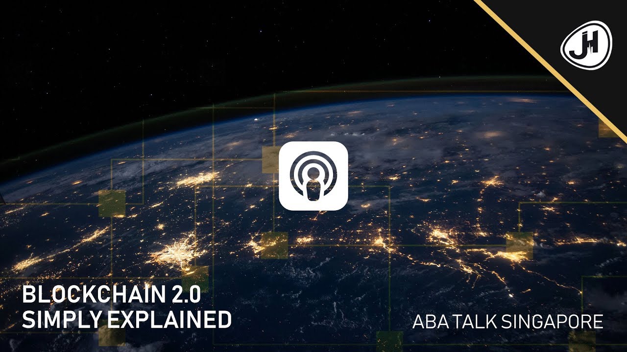 Blockchain 2.0 simply explained | ABA Talk Singapore - Podcast - YouTube