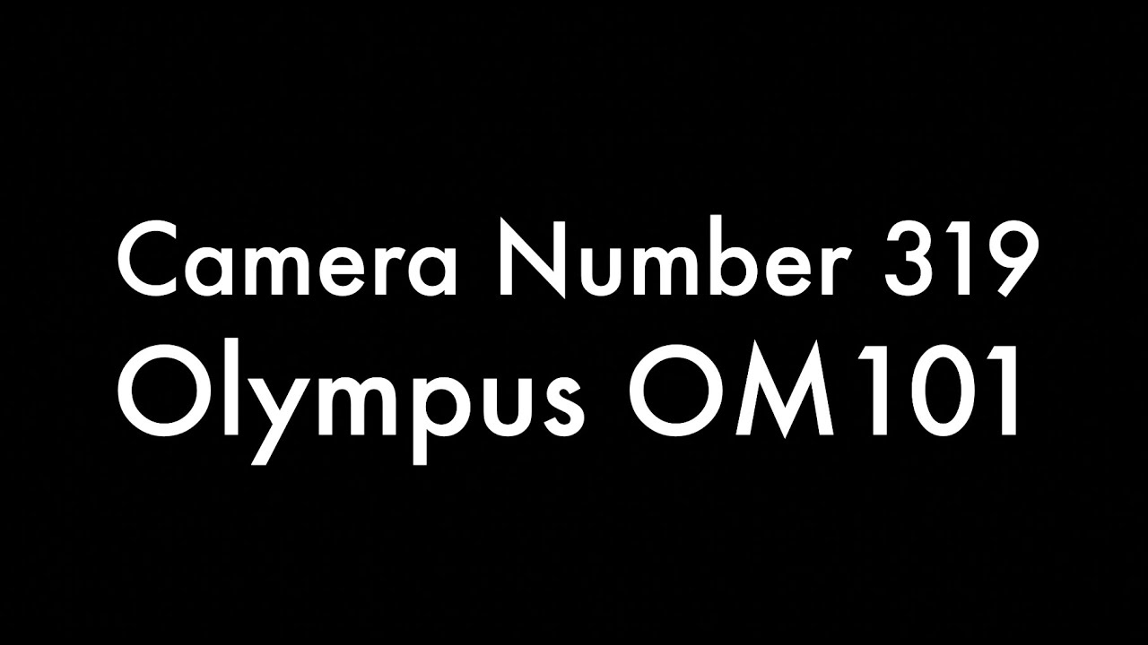 365 Camera Project - Camera Number 319 Olympus OM 101 - YouTube