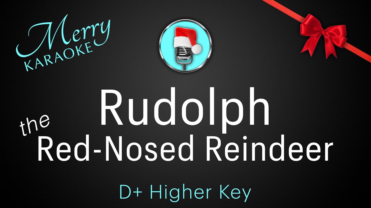 Rudolph The Red Nosed Reindeer. D+ Higher Key. Christmas Karaoke - YouTube
