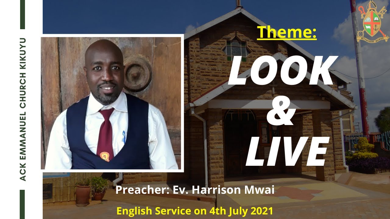 KAMA Sunday Theme: Look and Live [Sermon on Sunday 4th July 2021] - YouTube