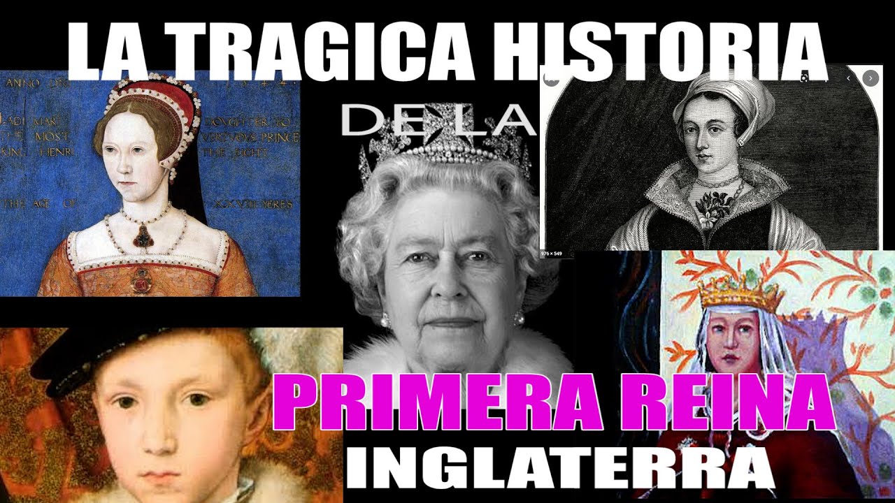 LA TRAGICA HISTORIA DE LA PRIMERA REINA DE INGLATERRA - YouTube
