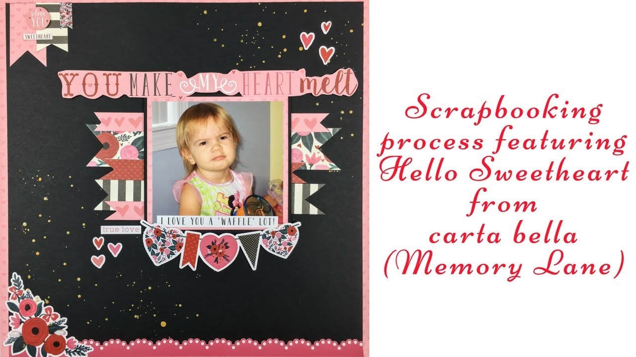 Scrapbooking Process featuring Hello Sweetheart (Memory Lane) - YouTube