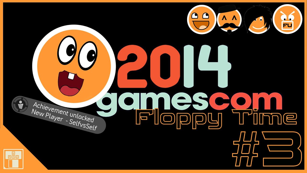 Floppy Time - #003 | Gamescom 2014 Rückblick & Wer ist SelfvsSelf ...