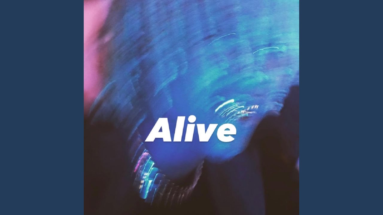 Alive - YouTube
