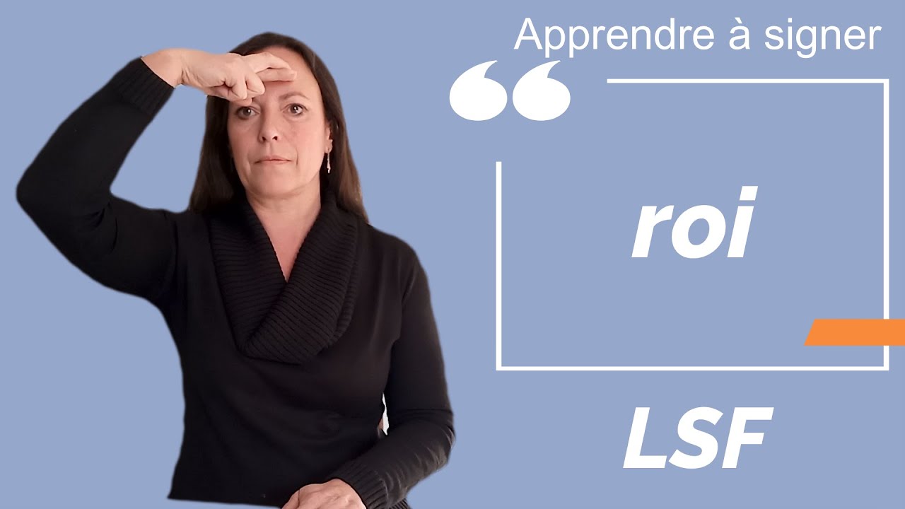Signer ROI en LSF (langue des signes française). Apprendre la LSF par ...