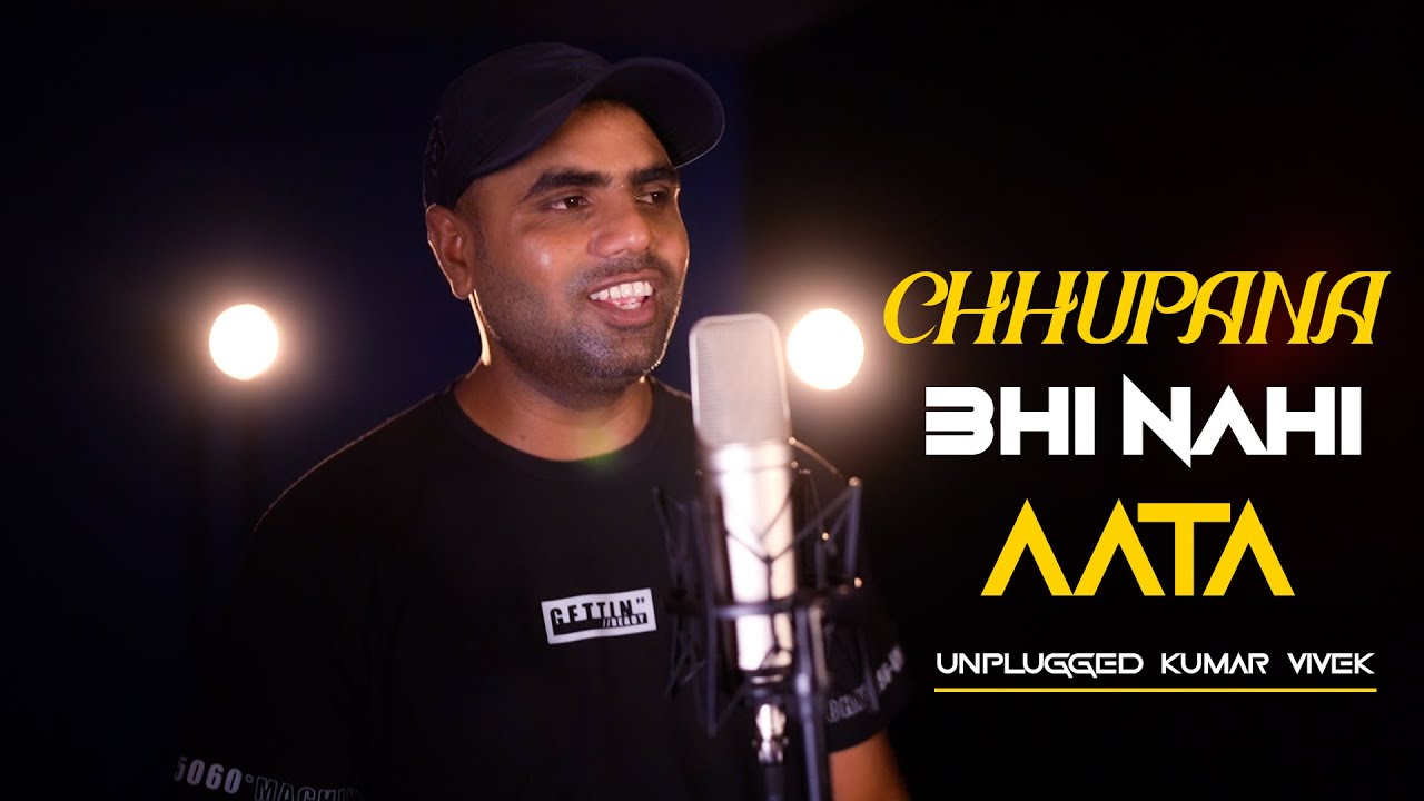 Chhupana Bhi Nahi Aata | Unplugged Song | Kumar Vivek | Anu Malik ...