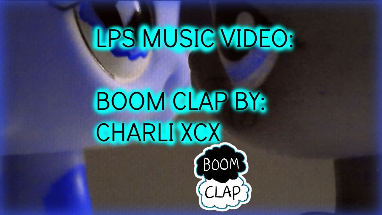 LPS Boom Clap (BY:Charli Xcx) Music Video - YouTube
