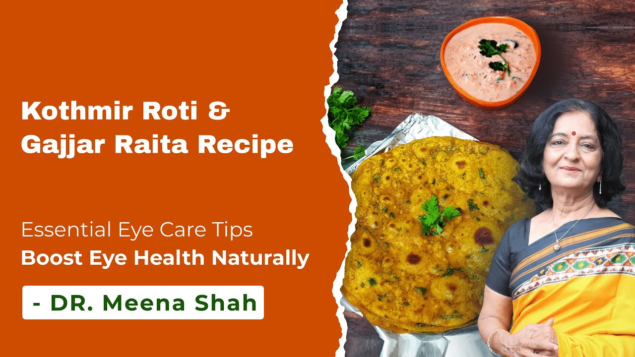 Kothmir Roti & Gajjar Raita Recipe + Essential Eye Care Tips | Boost ...