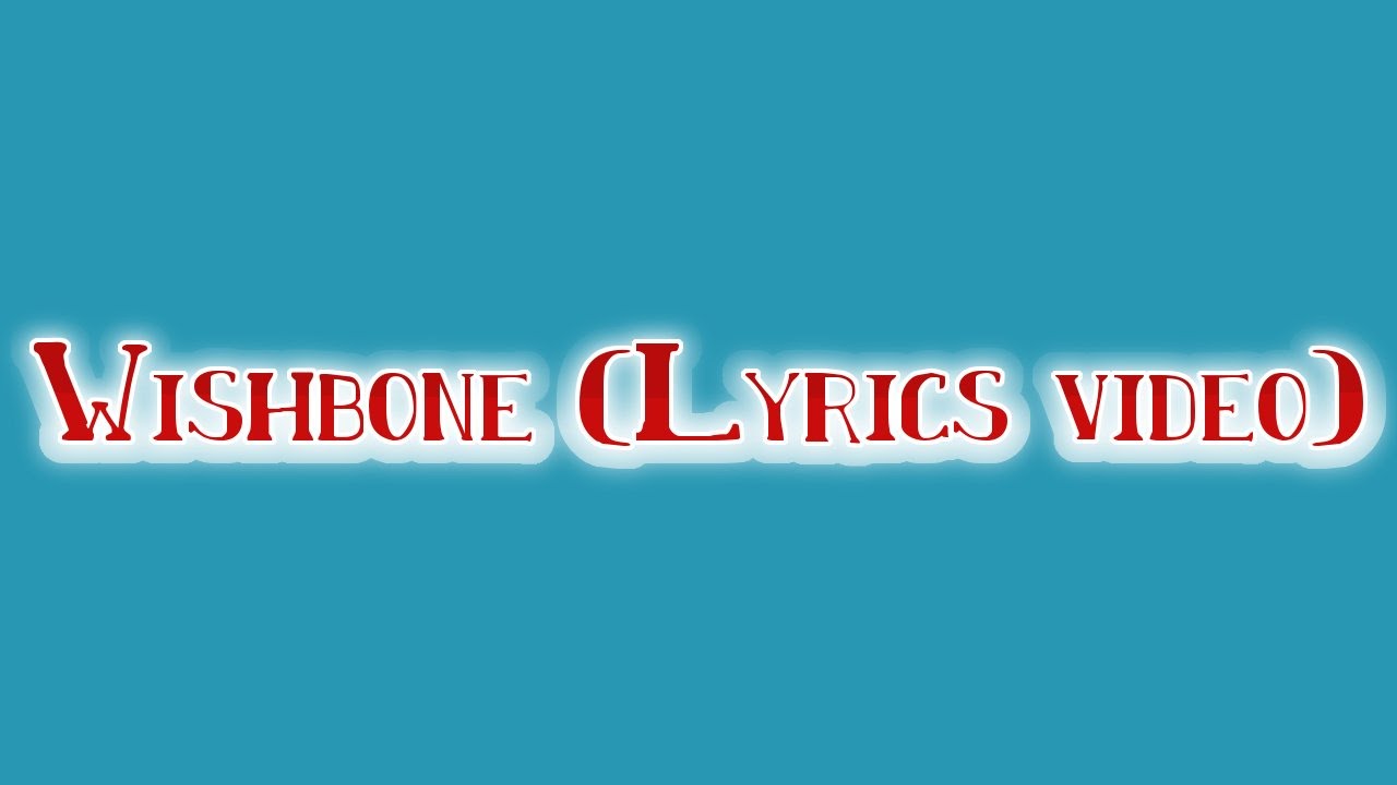 Wishbone (Lyrics Video) - YouTube