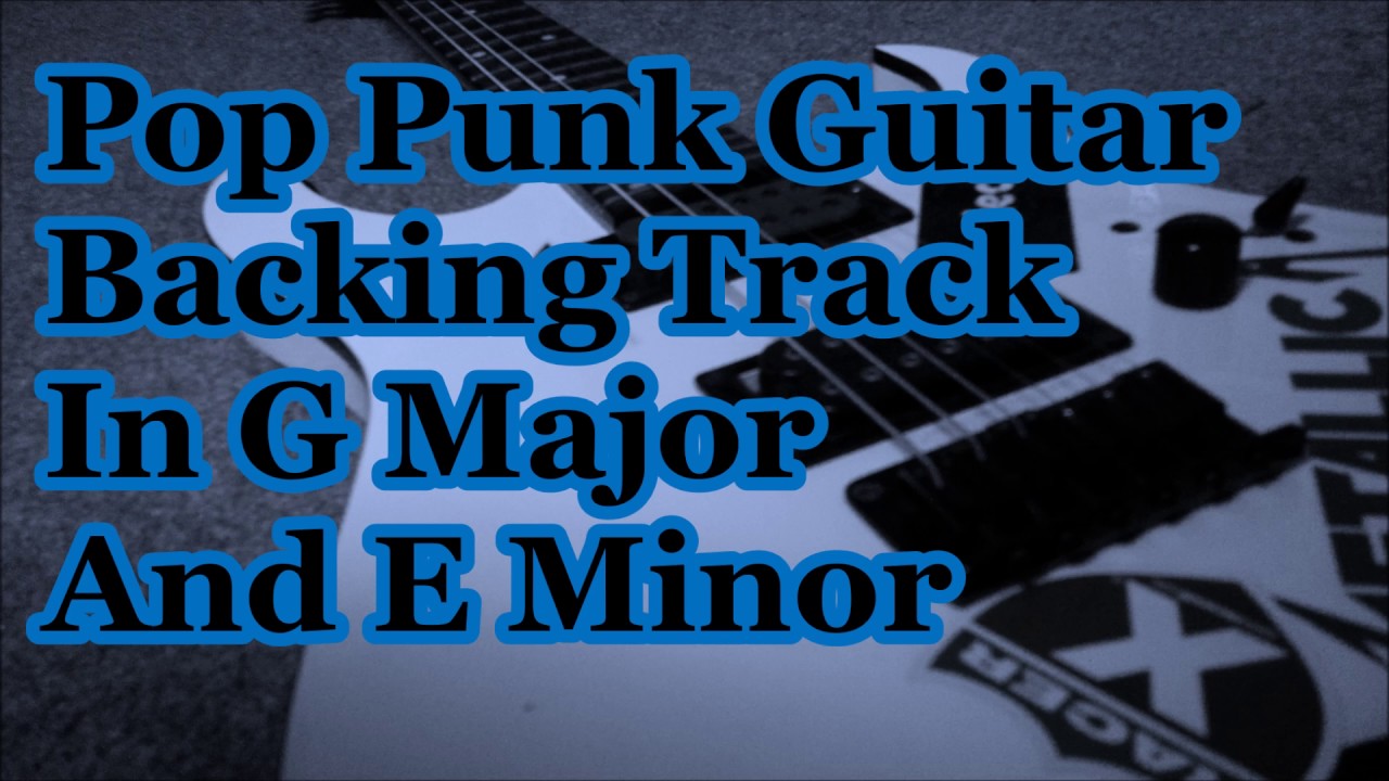 Pop Punk Guitar Backing Track G Major And E Minor - YouTube
