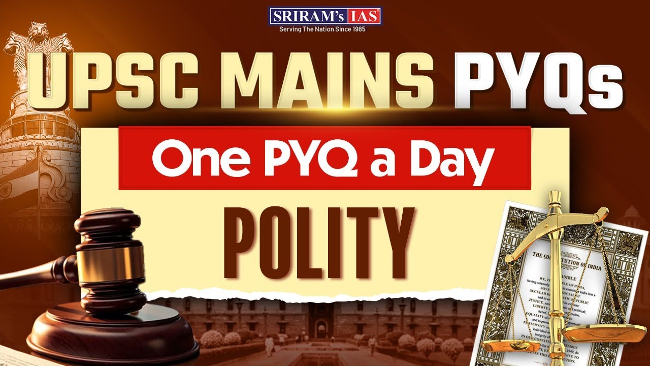 UPSC Mains 2025 | Polity PYQ Solved | One PYQ One Day Series | SRIRAM’s ...