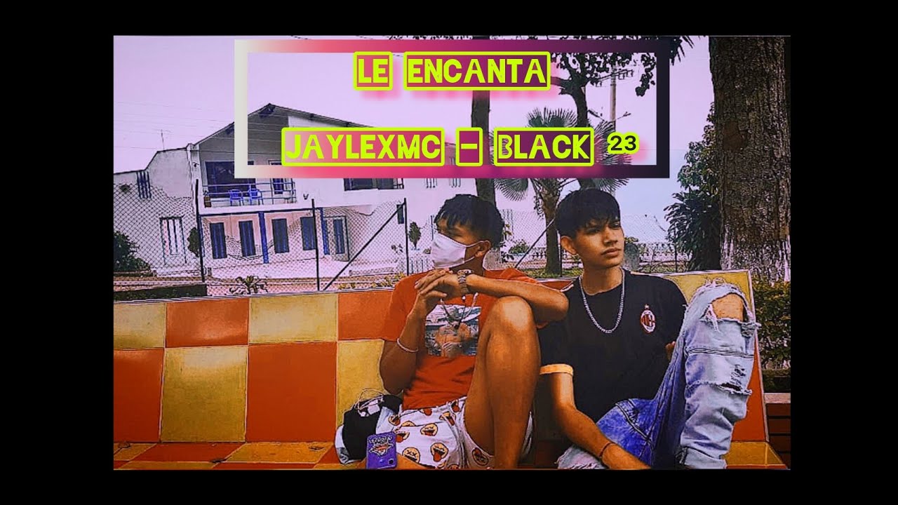 LE ENCANTA JAy LeX Mc - BLACK ²³🔥🥵 - YouTube