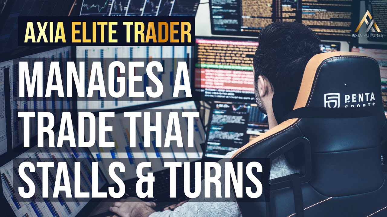 AXIA Elite Trader Manages a Leveraged Trade that Stalls & Turns - Live ...