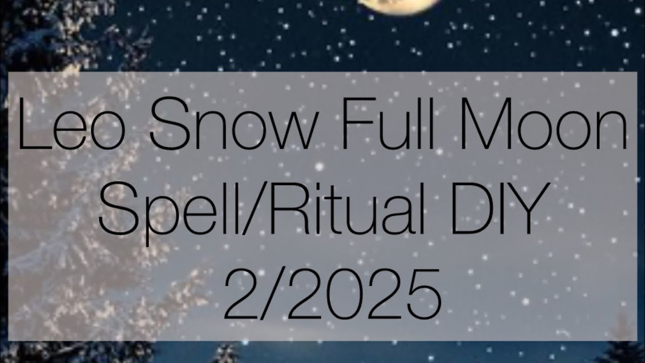 Leo Full Moon (Snow Moon) Spell/ Ritual DIY 2/12/25💫💫 - YouTube