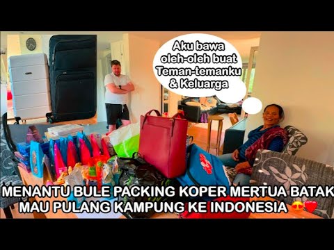 MENANTU BULE PACKING KOPER MERTUA BATAK MAU PULANG KAMPUNG KE INDONESIA - YouTube