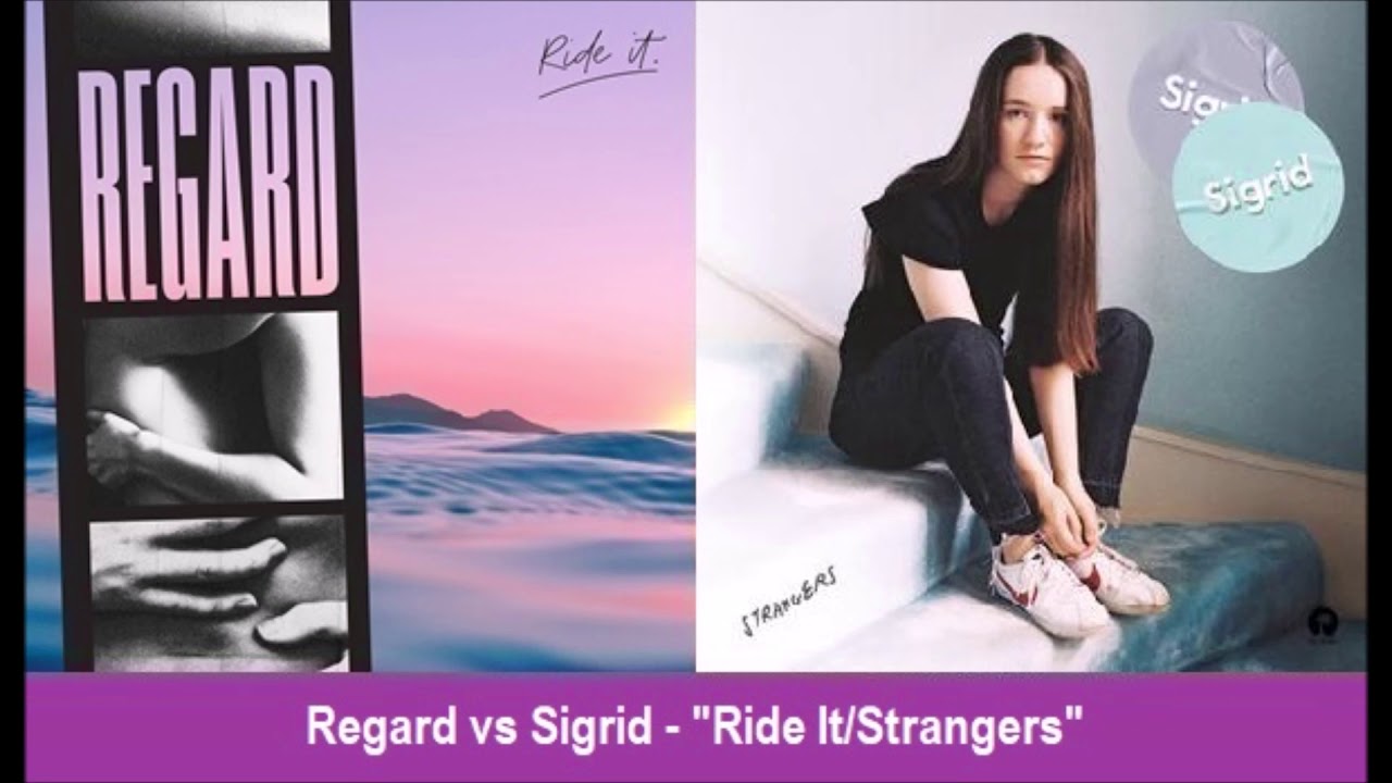 Regard vs Sigrid - "Ride It/Strangers" - YouTube