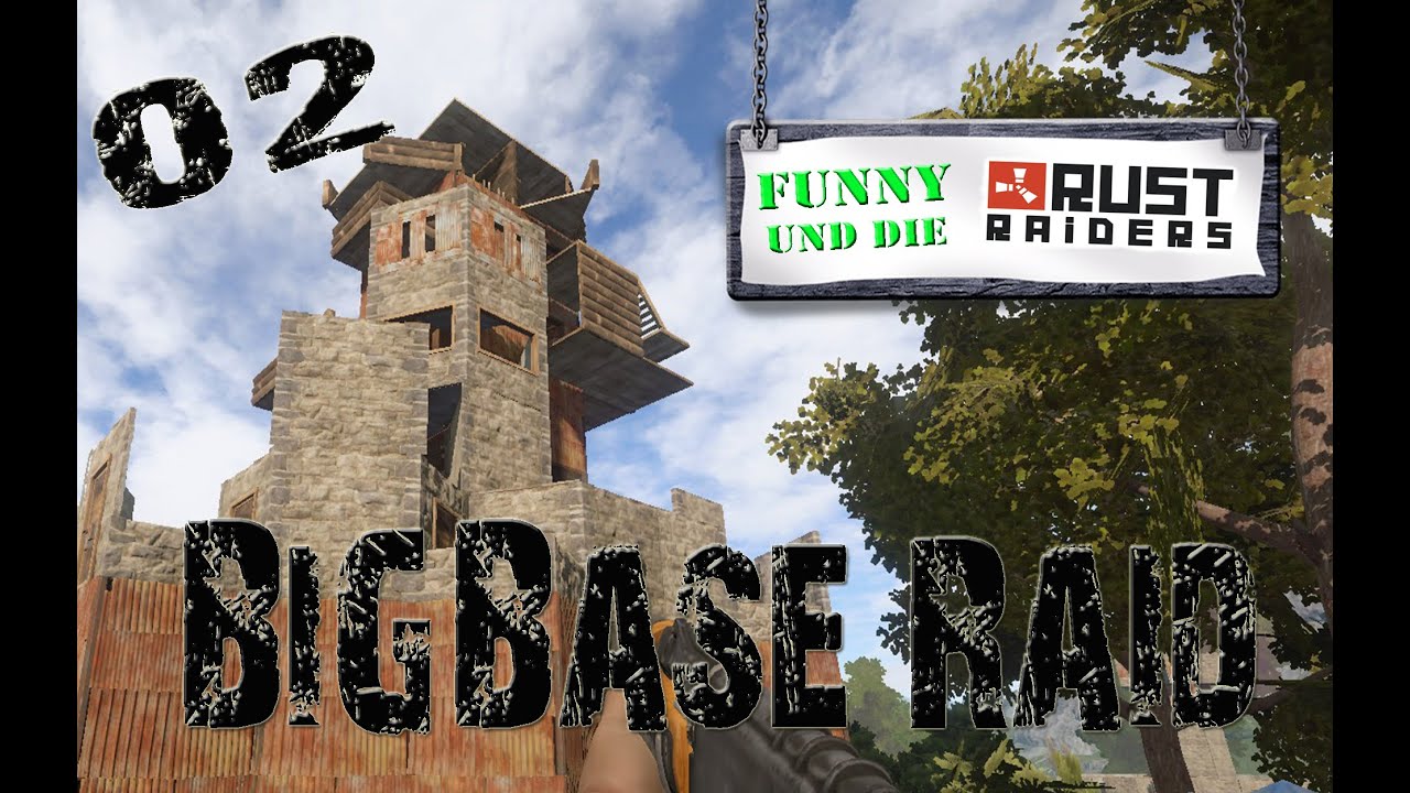 Rust - Funny und die Rust Raiders 02 - " Big Base Raid " - Gameplay ...
