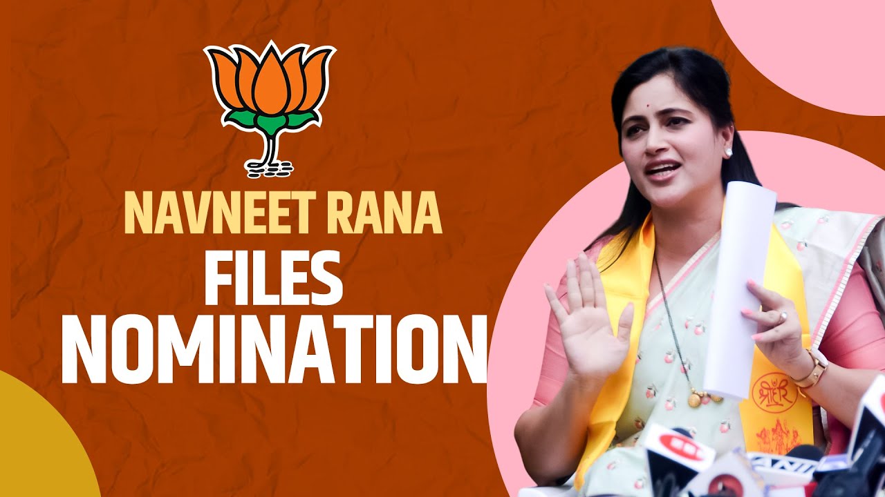 LIVE: BJP candidate Navneet Rana to file her nominations from Amaravati ...