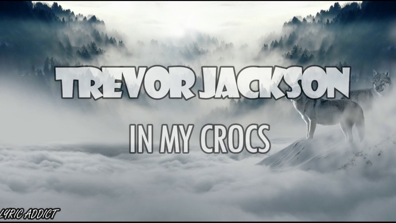 Trevor Jackson - In My Crocs LYRICS - YouTube