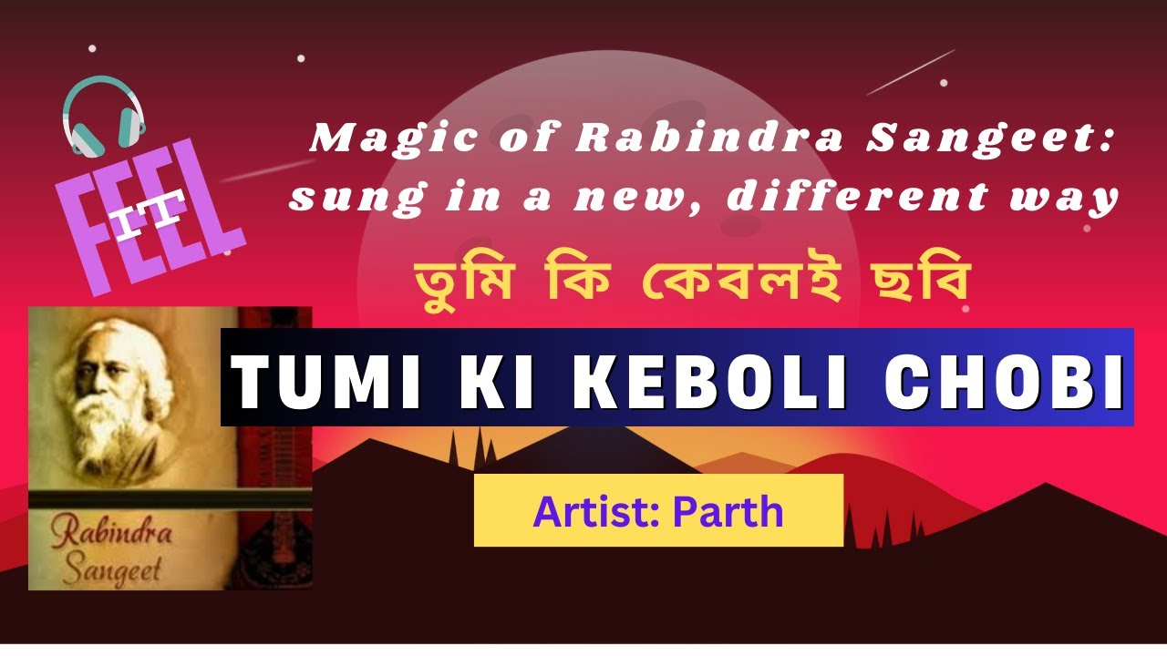 Tumi ki keboli chobi #NewStyle #RabindraSangeet: Unique New Singing ...
