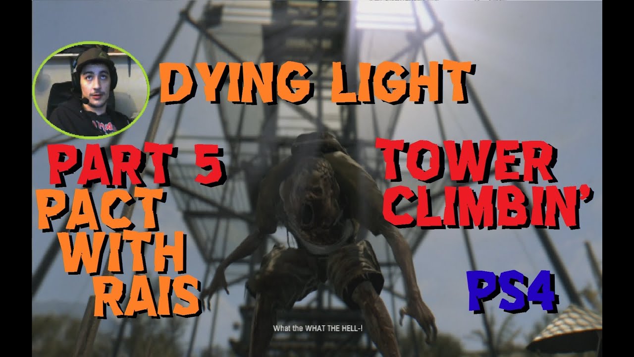 Dying Light - Part 5 - Pact With Rais - Tower Climbin' (PS4) - YouTube