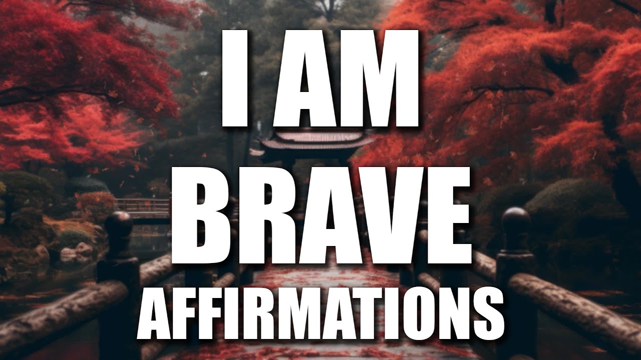 Affirmations for EMBRACING courage and REJECT fear! Powerful ...