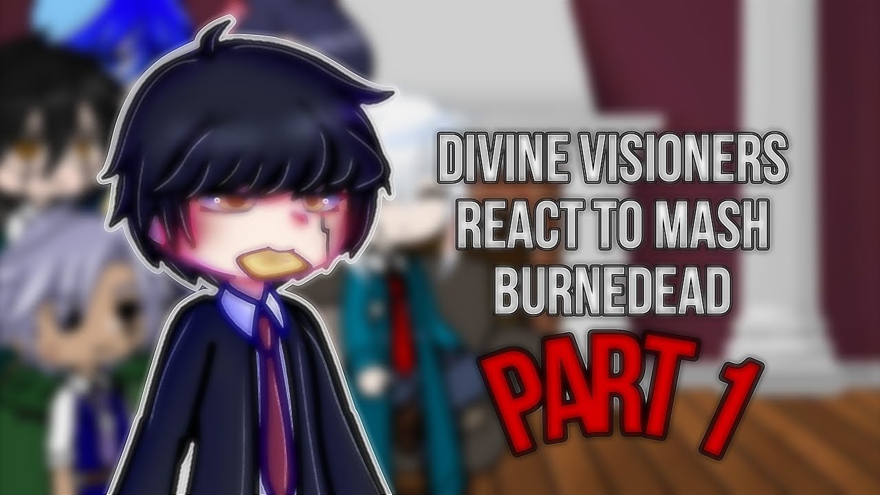 Divine Visionaries React To Mash Burnedead | PART 1 | Gacha Club - YouTube