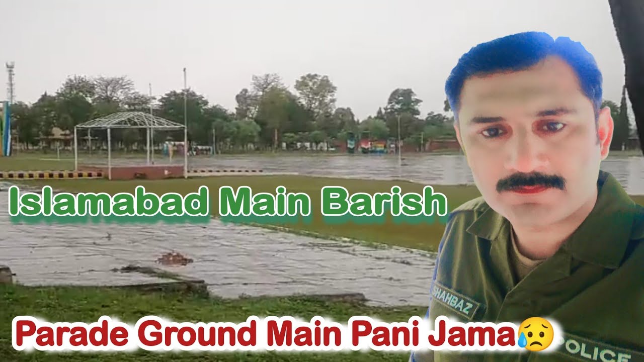 Islamabad Main Barish | Parade Ground Main Pani Jama😓😢 - YouTube