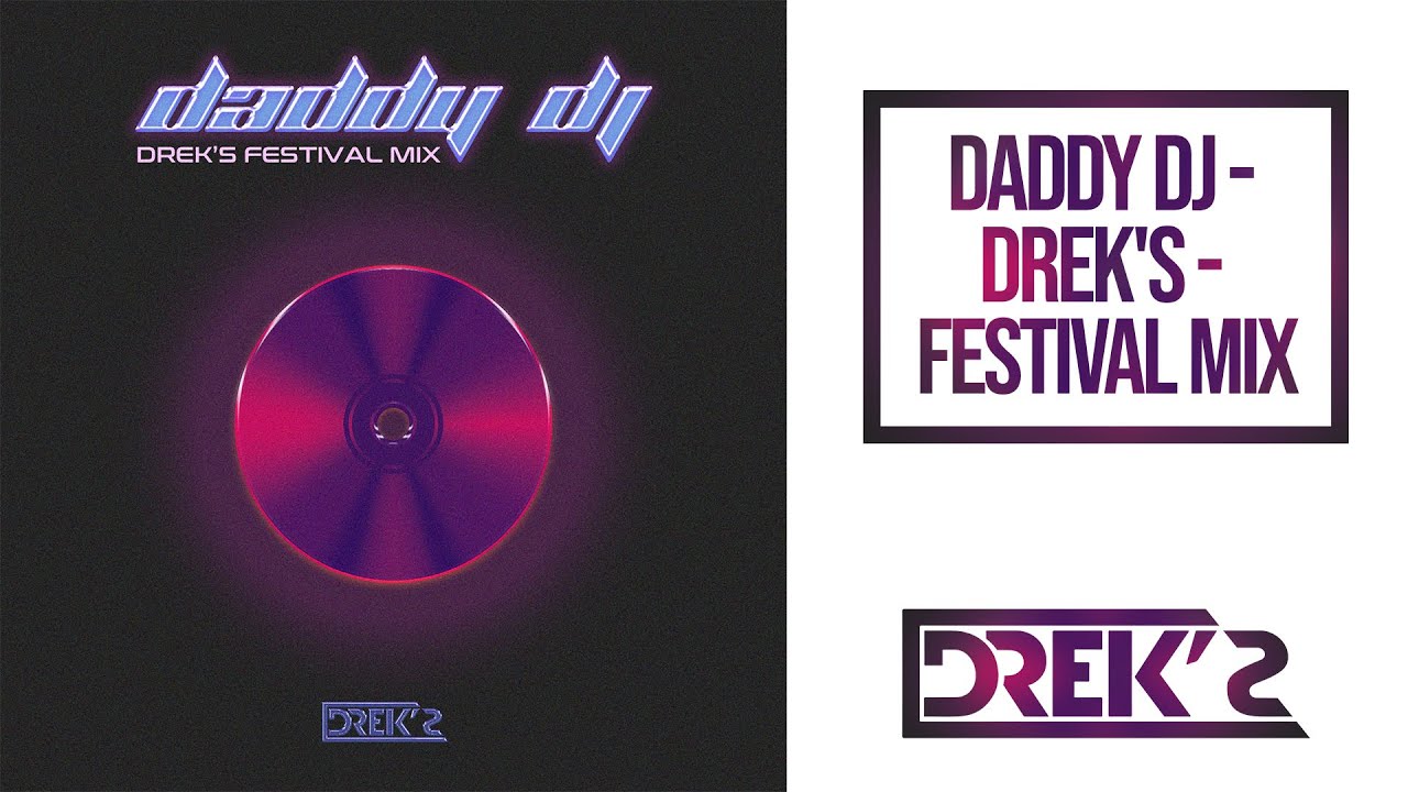 Daddy DJ - Daddy DJ (DREK'S Extended Festival Mix) - YouTube