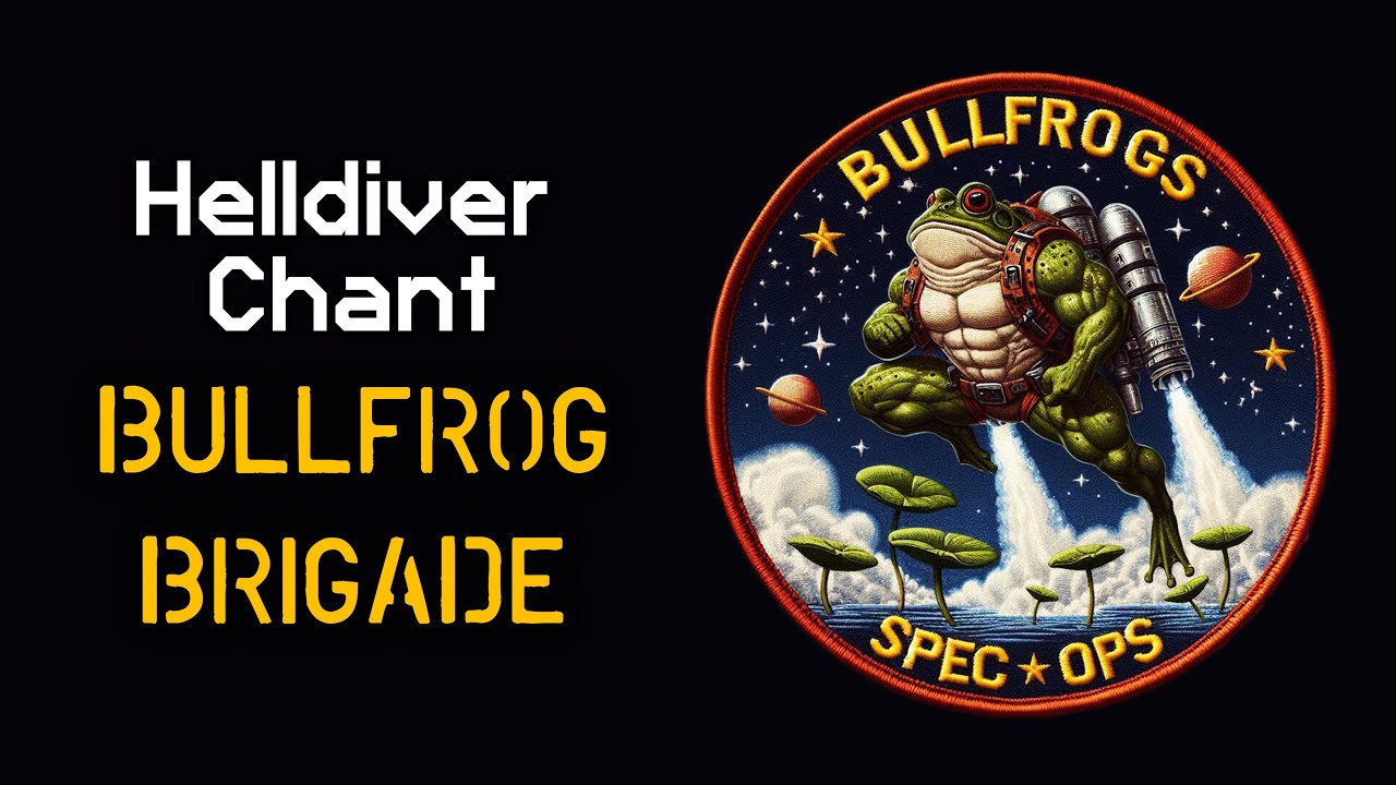 BULLFROGS BRIGADE - Helldiver Dive Chant | Platoon Battle Cry ...