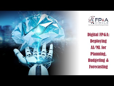Digital FP&A: Deploying AI/ML for Planning, Budgeting & Forecasting ...