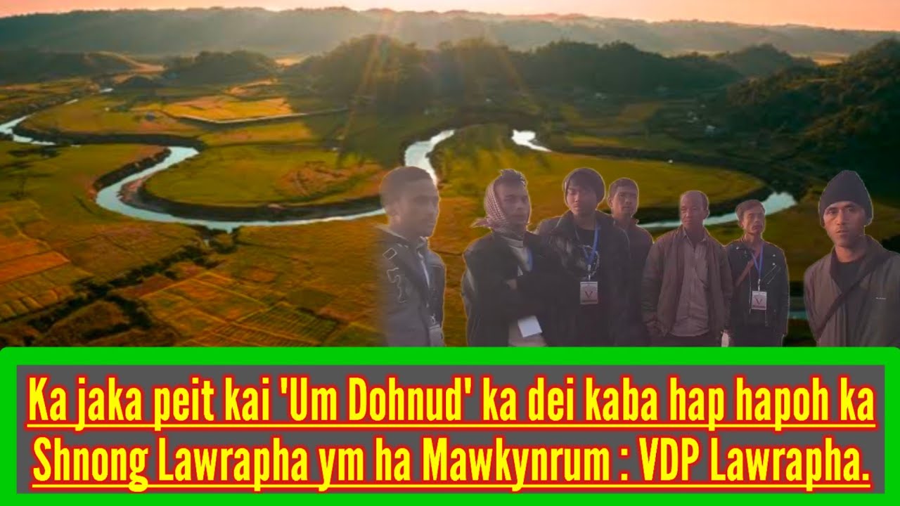 KA "UM DOHNUD" KAM DEI KABA HAP HA KA SHNONG MAWKYNRUM KA HAP HA KA ...