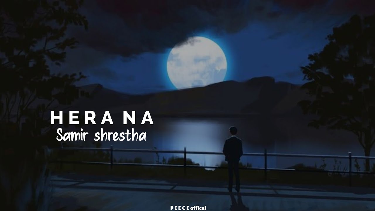 New song - Hera Na ||Samir shrestha|| lyrics video song - YouTube
