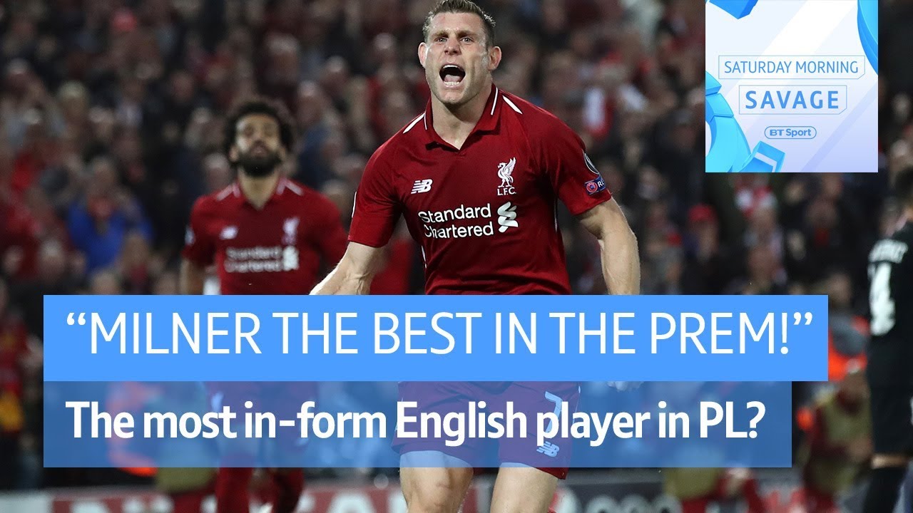 "James Milner is the best Englishman in the Prem right now!" - Saturday ...