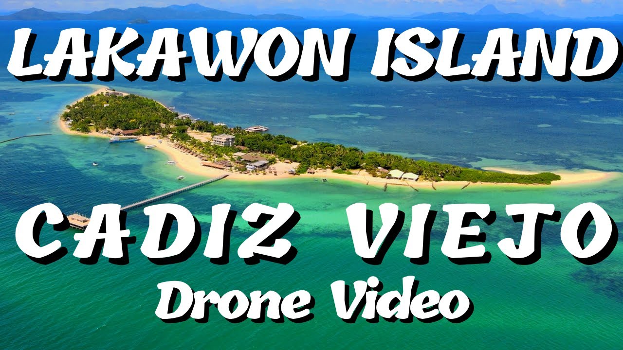 DRONE VIDEO OF CADIZ VIEJO | LAKAWON ISLAND | CADIZ CITY, NEGROS OCC ...