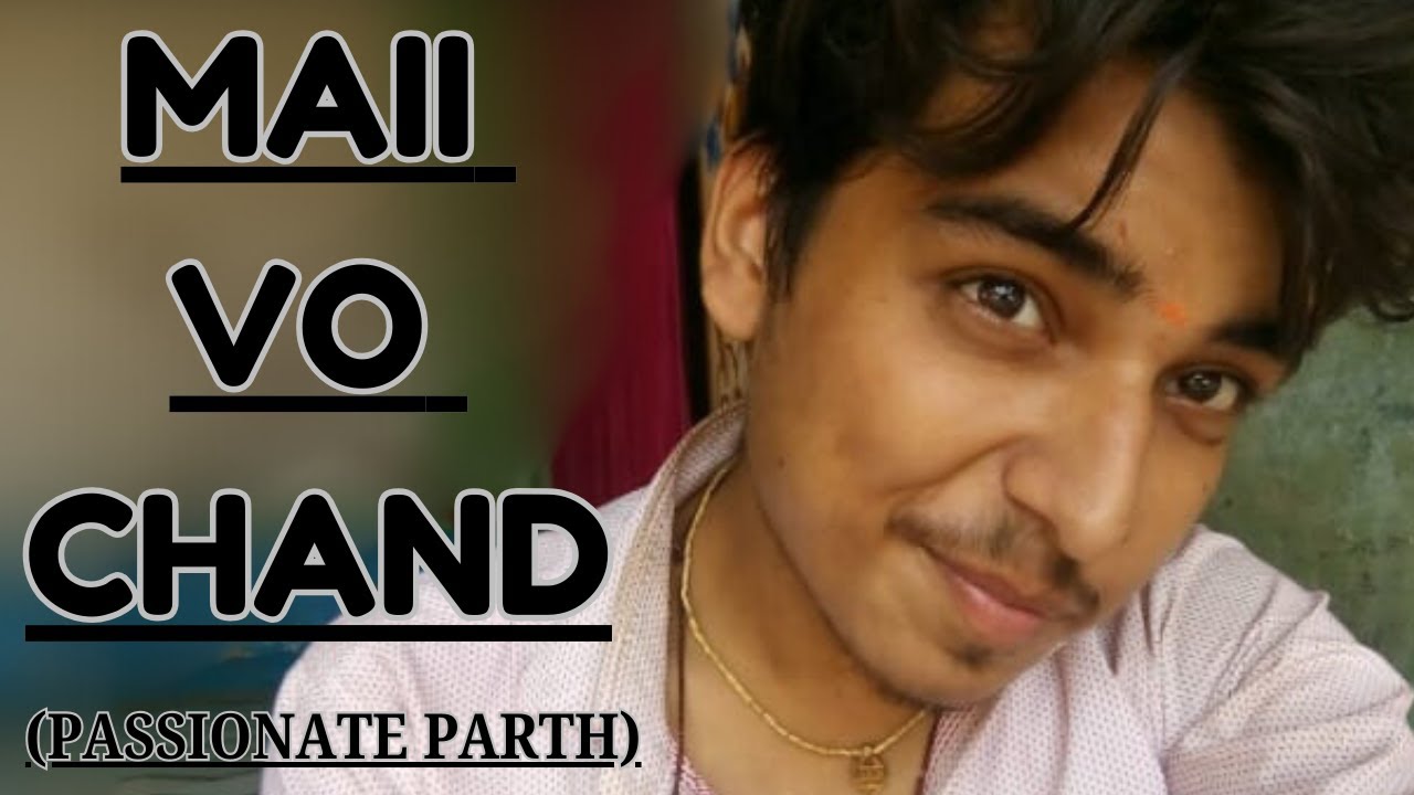 MAI VO CHAAND || Parth Mishra || Darshan Raval - YouTube