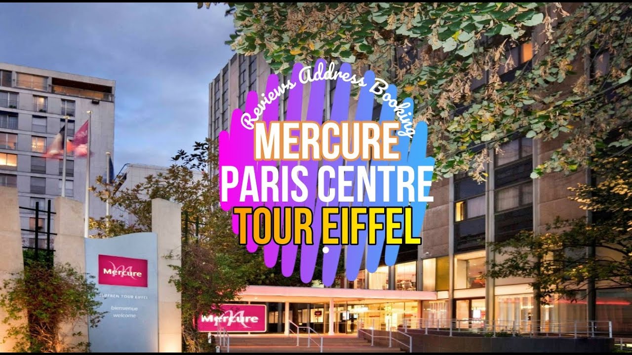 Mercure Hotel Paris Centre Tour Eiffel France Reviews Address Booking ...