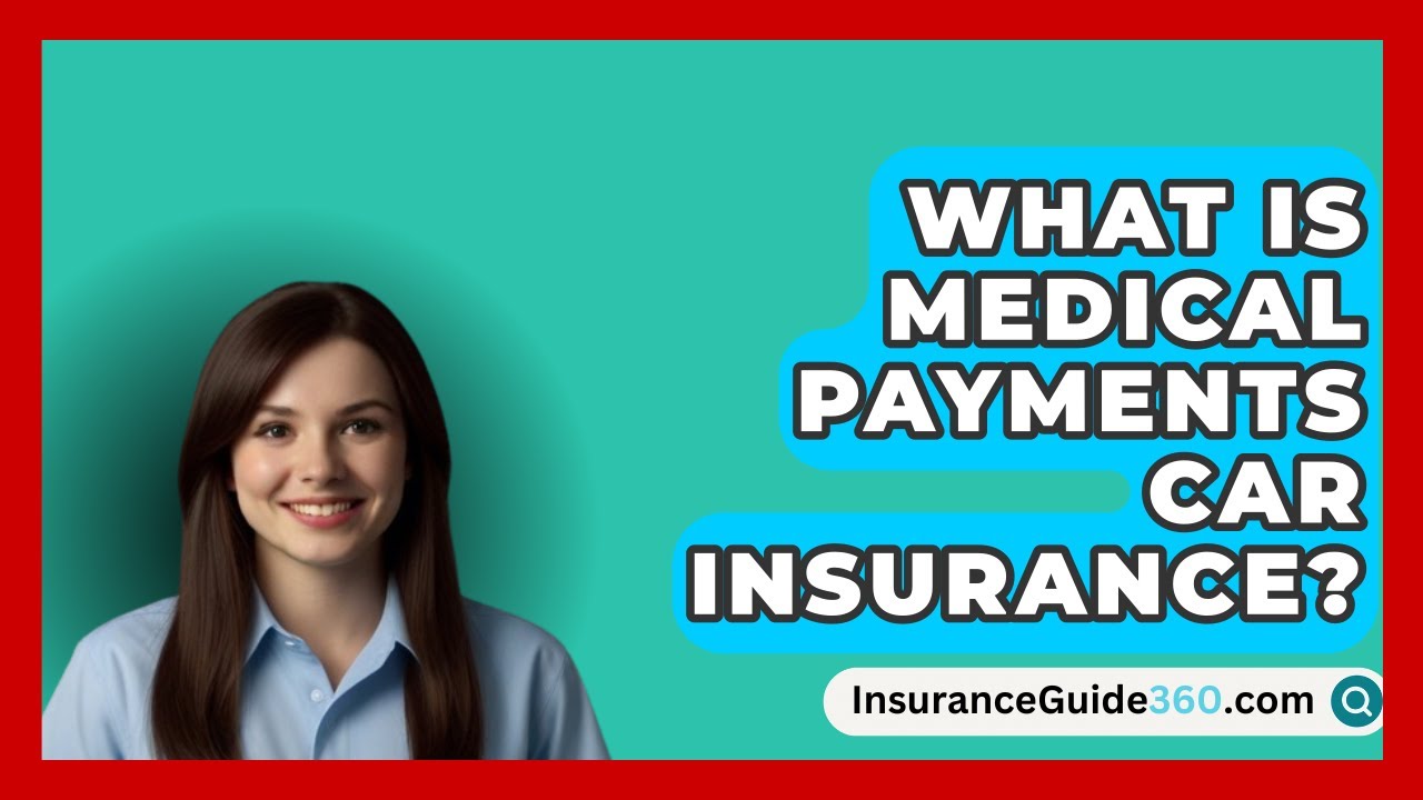 What Is Medical Payments Car Insurance? - InsuranceGuide360.com - YouTube