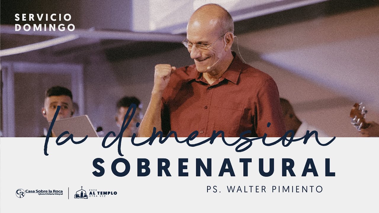 La dimensión sobrenatural | Casa Roca Cali | Rev. Walter Pimiento - YouTube