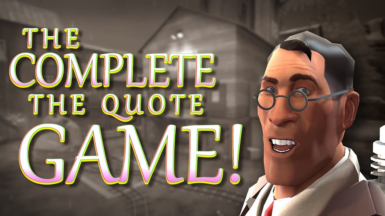 The TF2 Complete the Quote Game! - YouTube