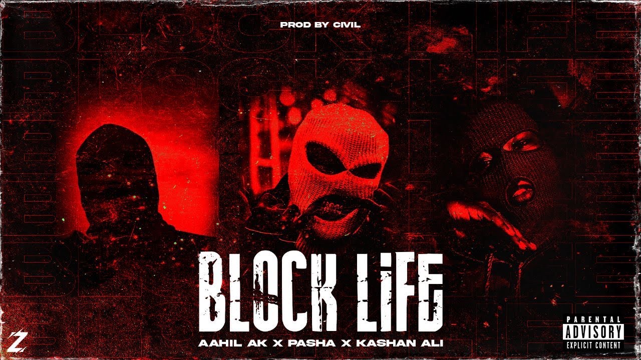 Block Life - Pasha ft. Aahil AK & Kashan Ali | Prod. Civil (Official ...