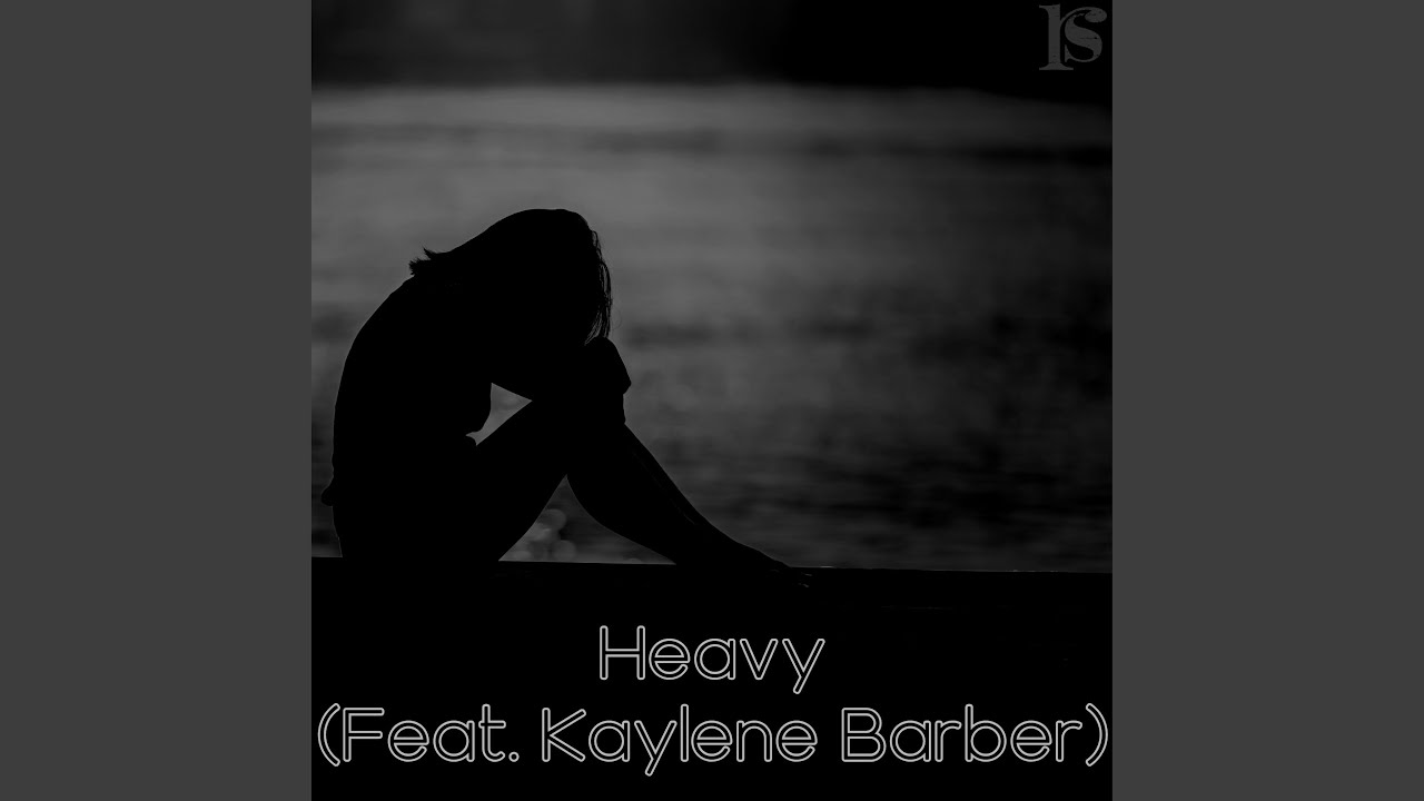 Heavy (feat. Kaylene Barber) - YouTube