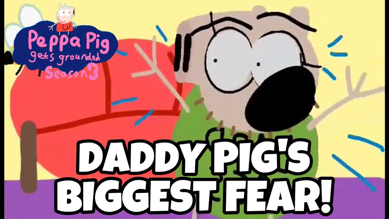 PPGG S3E2: Daddy Pig's Biggest Fear! - YouTube