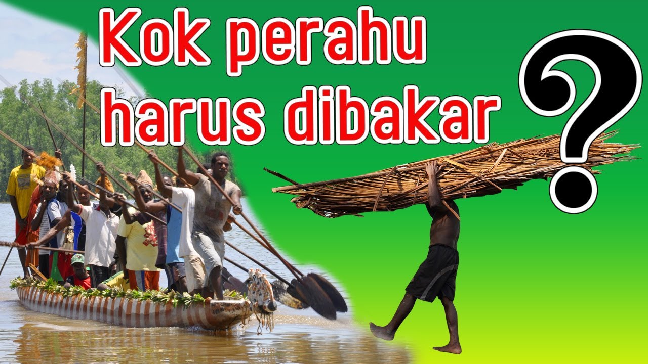 Membakar perahu: cara Suku Asmat Papua membuat perahu - YouTube