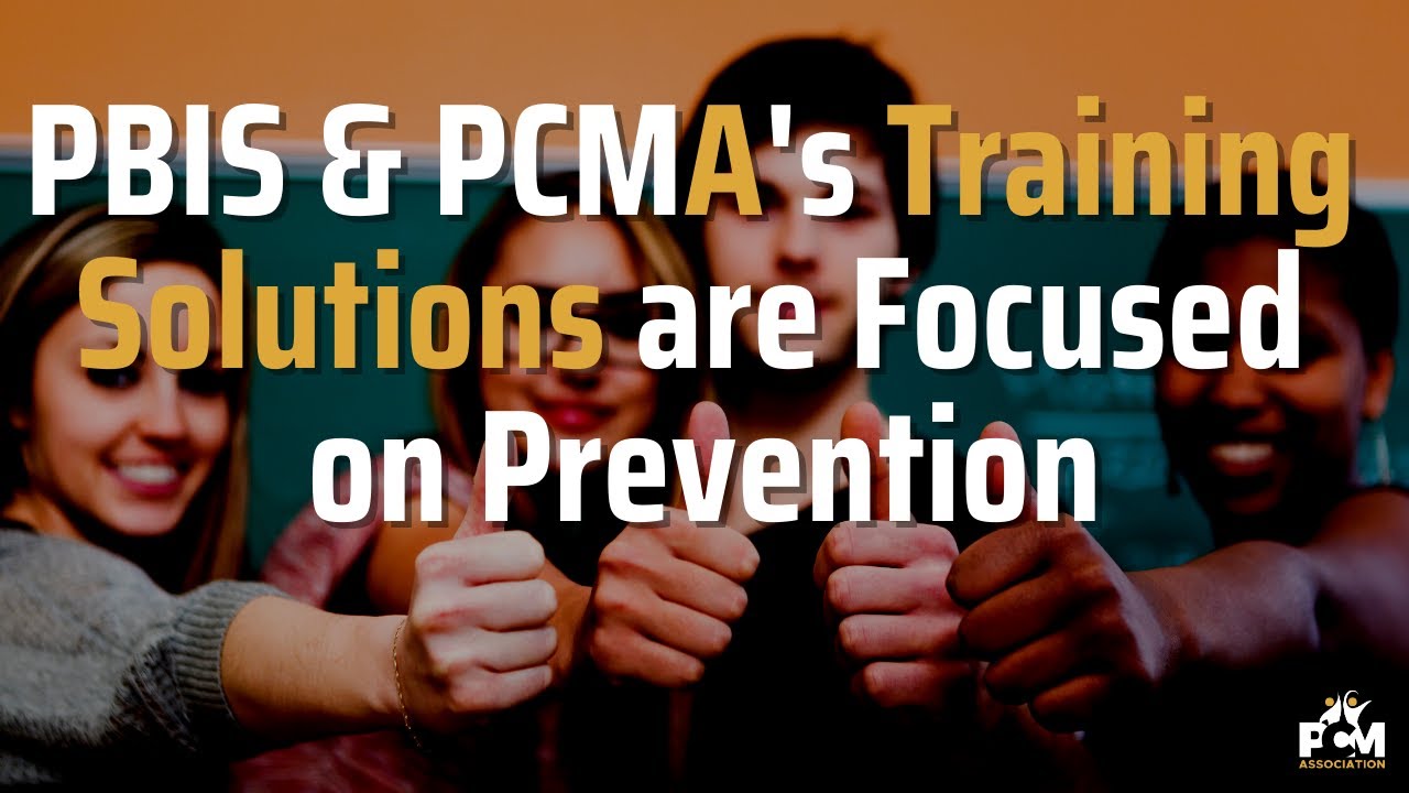 PBIS & PCMA's Training Solutions are Focused on Prevention - YouTube
