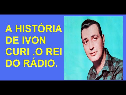 Ivon Curi , o Showman Brasileiro , o Rei do Radio . 1928+1995 - YouTube