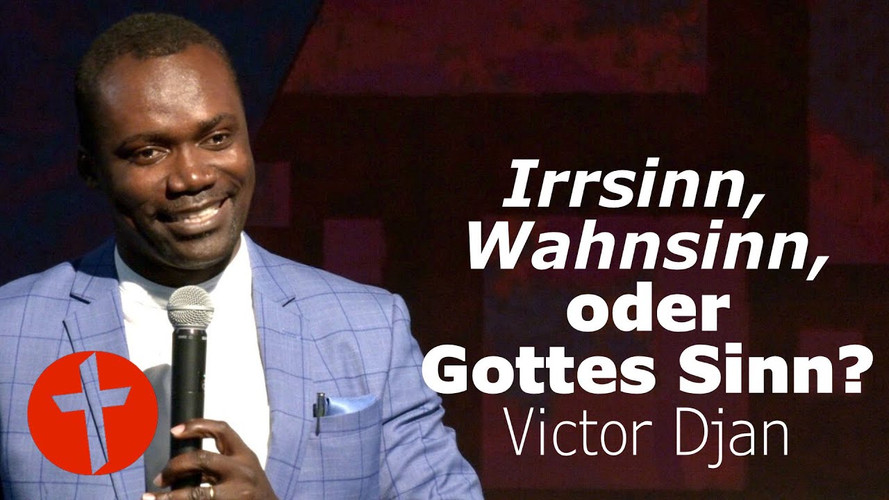 Irrsinn, Wahnsinn, oder Gottes Sinn? | Victor Djan - YouTube