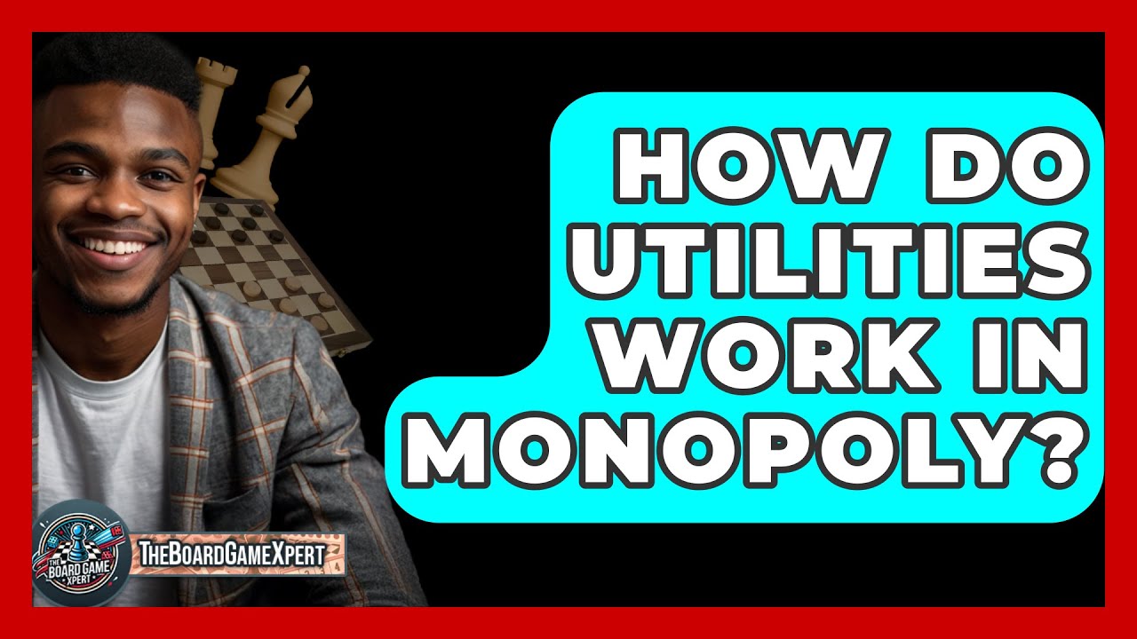 How Do Utilities Work In Monopoly? - The Board Game Xpert - YouTube
