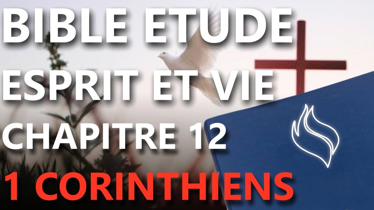 Bible étude 1 CORINTHIENS ch. 12 l Esprit et Vie - YouTube